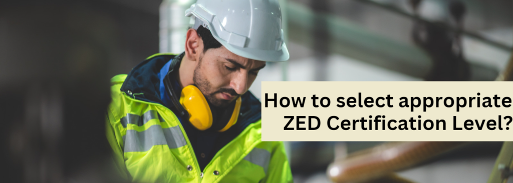 How to Select the appropriate ZED Certification Level? - RSJ ZED MSME